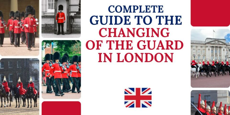 The Changing of the Guard in London [Complete Guide]